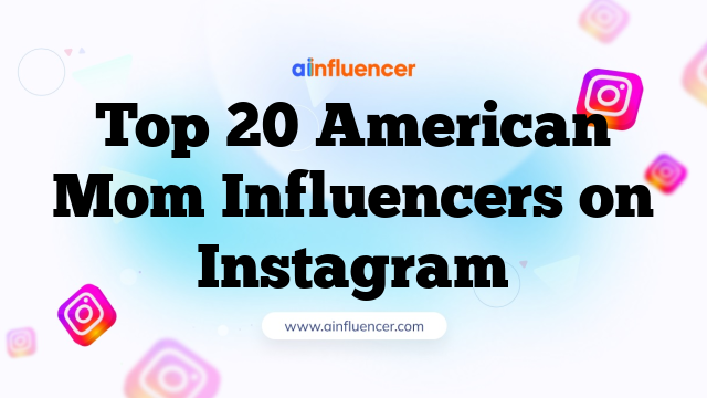 Top 20 American Mom Influencers on Instagram - Ainfluencer - Find ...