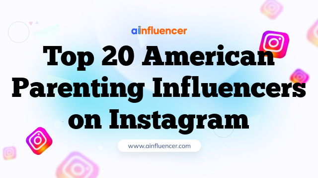 Top 20 American Parenting Influencers on Instagram - Ainfluencer - Find ...
