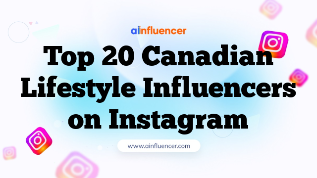 Top 20 Canadian Lifestyle Influencers on Instagram - Ainfluencer - Find ...