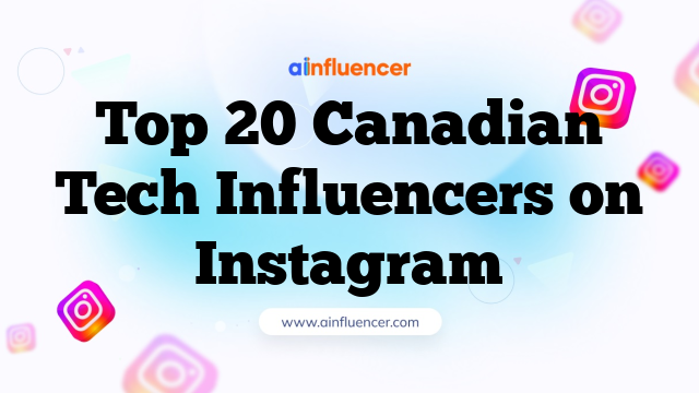 Top 20 Canadian Tech Influencers on Instagram - Ainfluencer - Find ...