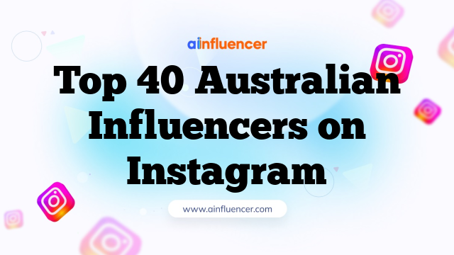 Top 40 Australian Influencers on Instagram - Ainfluencer - Find Influencers