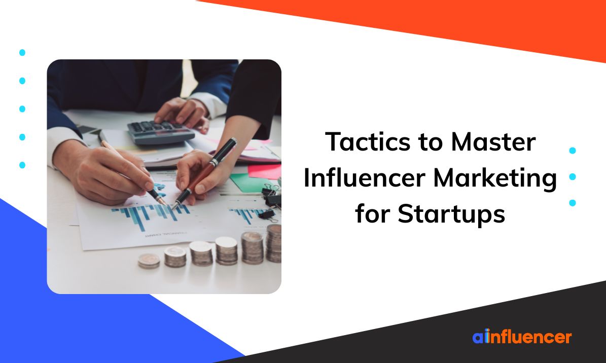 8 Proven Tactics to Master Influencer Marketing for Startups - World's ...