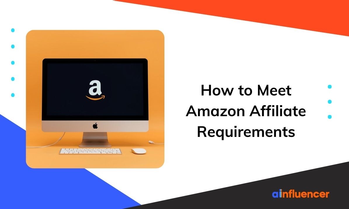 How to Meet Amazon Affiliate Requirements? - 2026