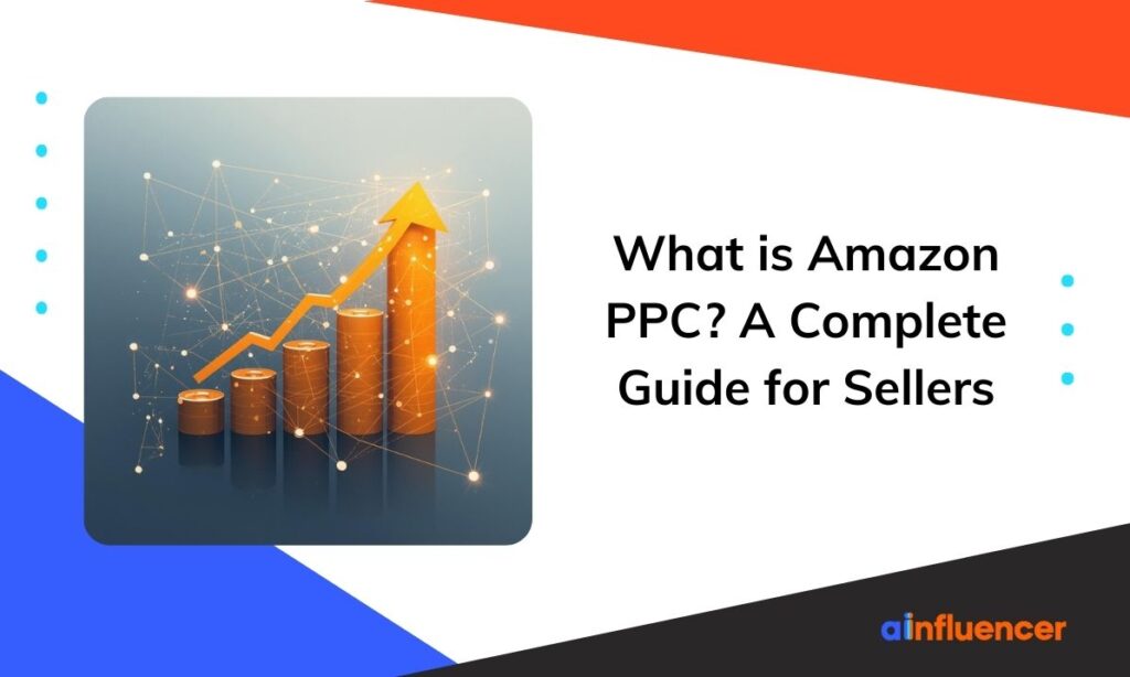 What is Amazon PPC? A Complete Guide to Boost Sales - 2026